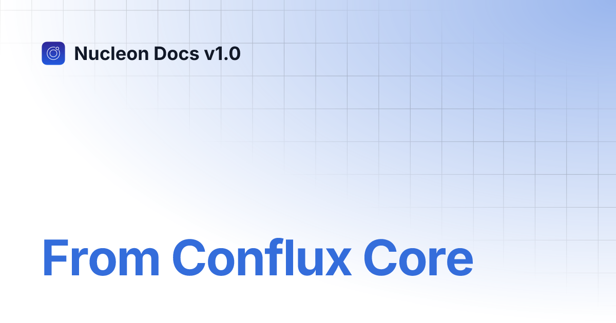 From Conflux Core | Nucleon Docs v1.0