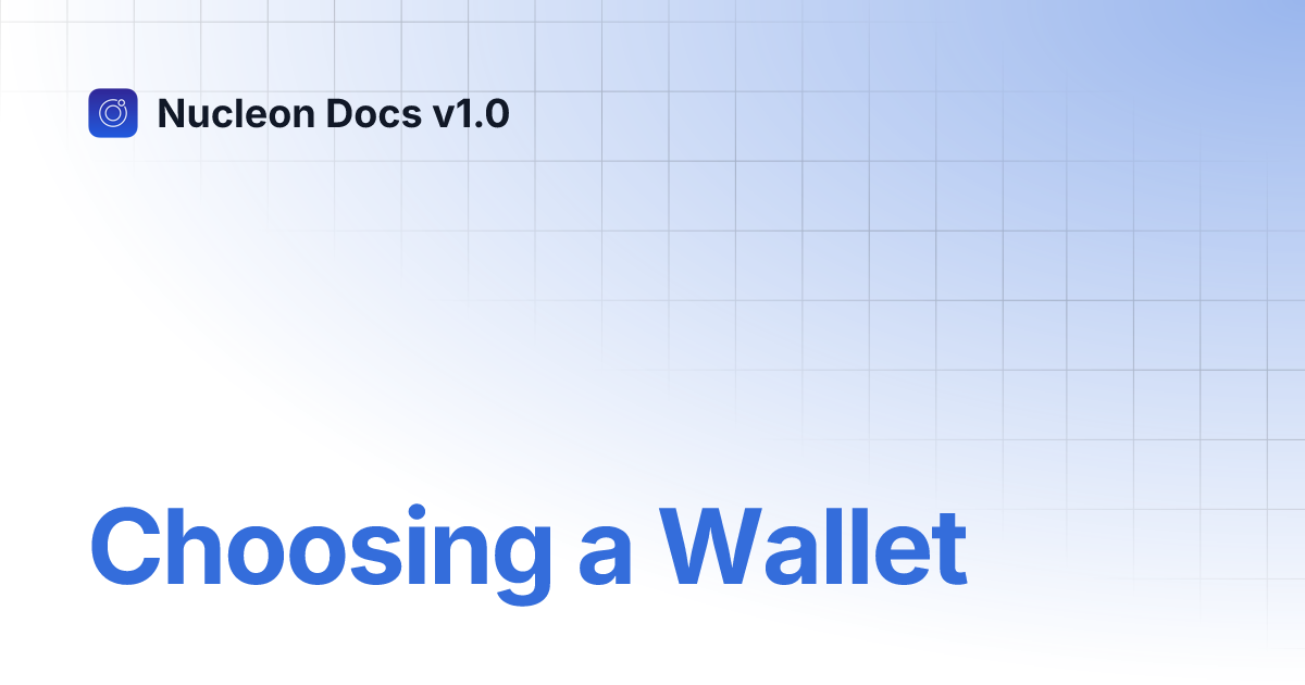 Choosing a Wallet | Nucleon Docs v1.0